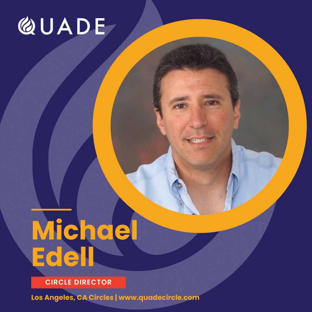 Quade Circle Director Spotlight: Introducing Michael Edell – Quade ...